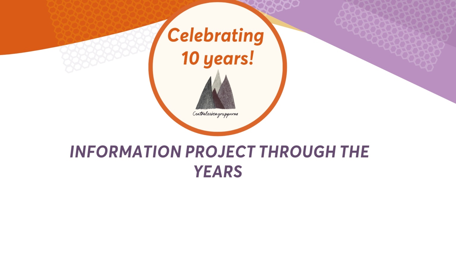 CAG 10 years’ blog post series: Information project throughout the ... CAG 10 years’ blog post series: Information project throughout the ...
